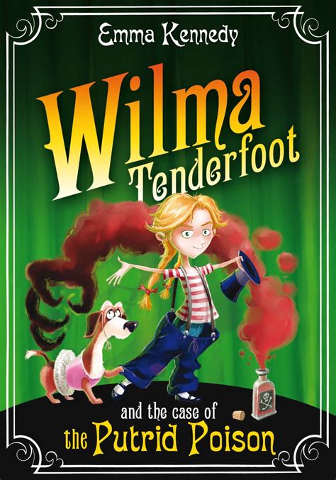 Wilma Tenderfoot And The Case Of The Putrid Poison Kennedy Emma