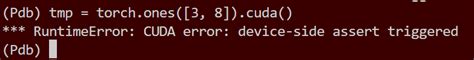 Runtimeerror Cuda Error Device Side Assert Triggered For This Tmp Torch Ones Cuda
