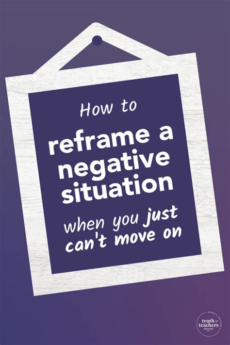 Truth For Teachers How To Reframe A Negative Situation