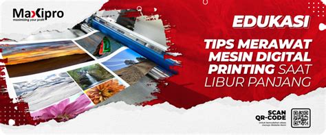 Merawat Mesin Digital Printing Ketika Libur Panjang Maxipro Co Id