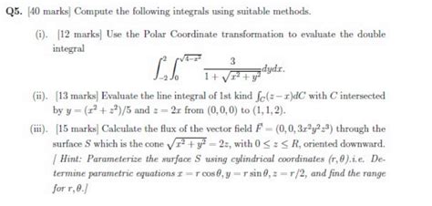 solved [40 marks] compute the following integrals using