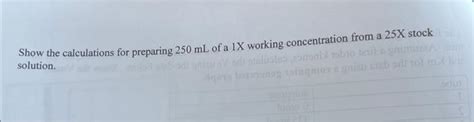 solved show the calculations for preparing 250 ml of a 1x