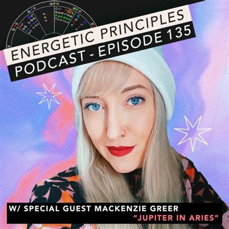 Stream Ep 135 Jupiter In Aries W Special Guest Mackenzie Greer By Energetic Principles