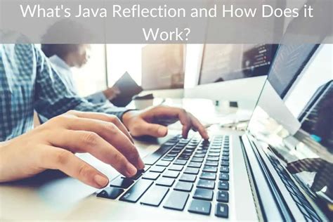 Whats Java Reflection And How Does It Work It Interview Guide
