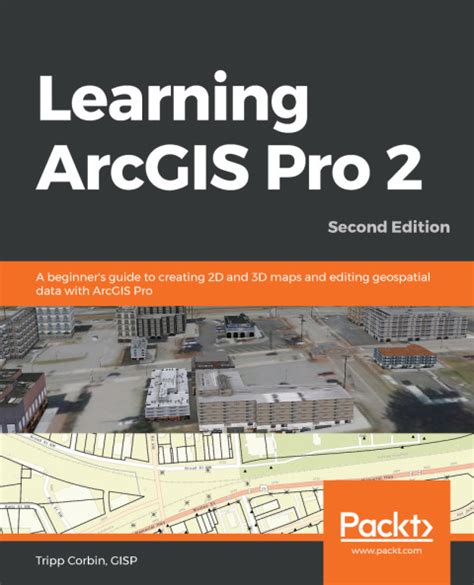 Learning Arcgis Pro 2 A Beginners Guide To Creating 2d And 3d Maps