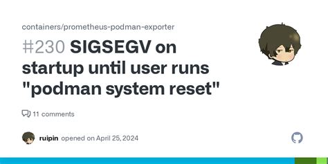 sigsegv on startup until user runs podman system reset · issue 230
