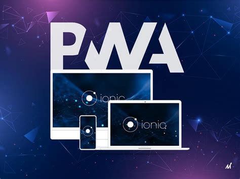 What Makes Ionic Framework Best For Creating Progressive Web Apps Amy Walker