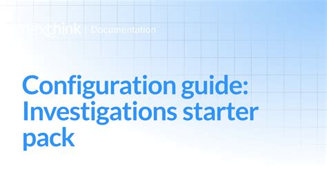 Configuration Guide Investigations Starter Pack Nexthink Documentation