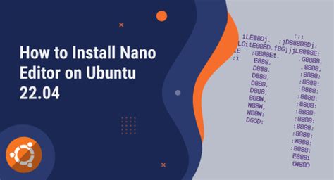 How To Install Nano Editor On Ubuntu 22 04 Linux Genie