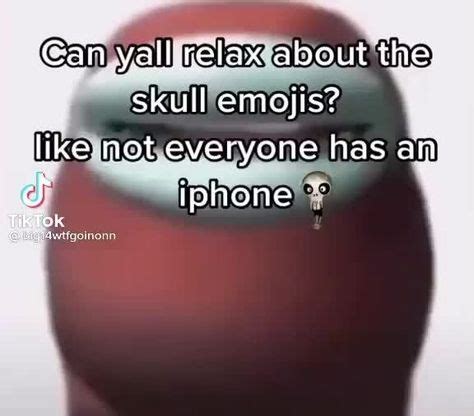 Not Everyone Has An Iphone Skull Emoji