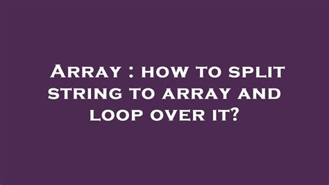Array How To Split String To Array And Loop Over It Youtube
