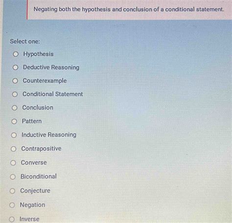 Solved Negating Both The Hypothesis And Conclusion Of A Conditional Statement Select One
