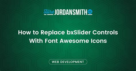 How To Replace Bxslider Controls With Font Awesome Icons Hire Jordan