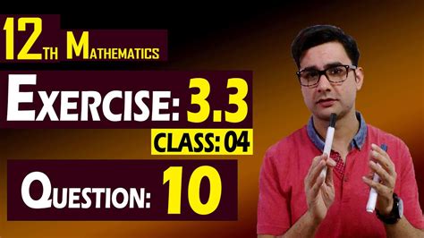 12th Math Exercise 33 Class 04 Question 10 Syed Bakht Youtube