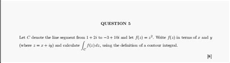 solved let c denote the line segment from 1 2i to −3 10i and