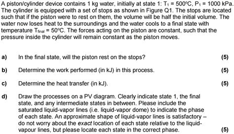 A Pistoncylinder Device Contains 1 Kg Water Initially At State 1 T