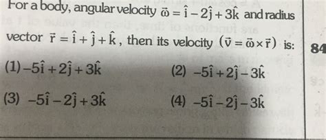 For a body angular velocity õ ri ị k and radius vector ř î i k