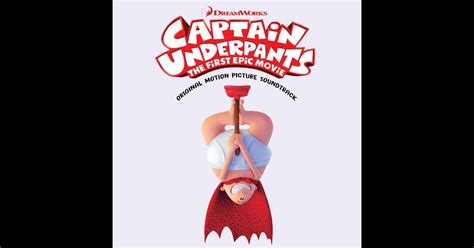 ‎captain Underpants The First Epic Movie Original Motion Picture