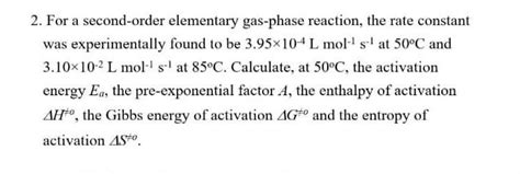 Solved For A Second Order Elementary Gas Phase Reaction The
