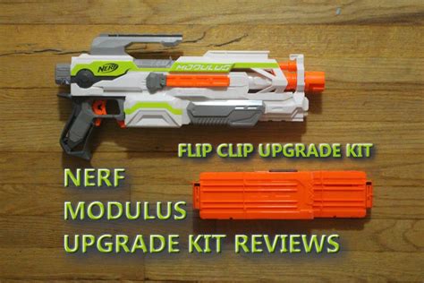 Review Nerf Modulus Kits Flip Clip Upgrade Kit Unboxing Review