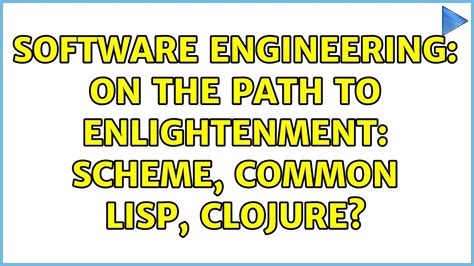 Software Engineering On The Path To Enlightenment Scheme Common Lisp