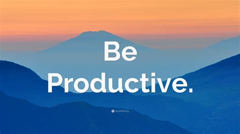 Be Productive” Wallpaper By Quotefancy