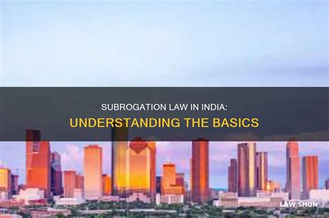 Subrogation Law In India Understanding The Basics Lawshun