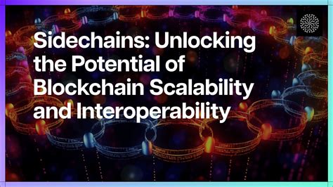 Sidechains Unlocking The Potential Of Blockchain Scalability And