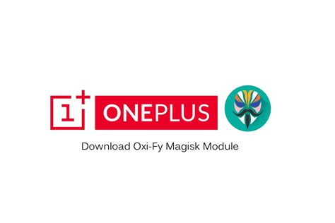 Download Oxy Ify Magisk Module And Convert Any Device To Oneplus Phone