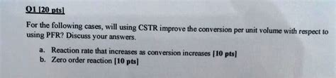 Solved For The Following Cases Will Using Cstr Improve The Conversion