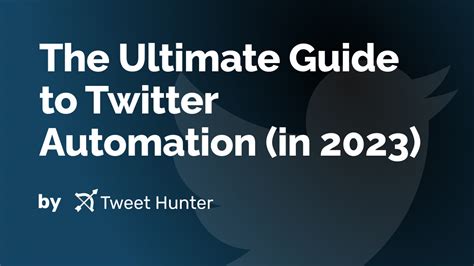 The Ultimate Guide To Twitter Automation In 2023