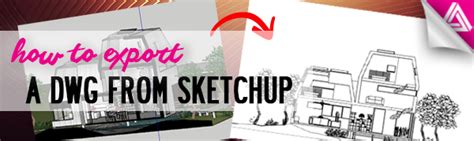 How To Export A DWG From Sketchup