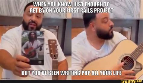when you know just enough to get by on your first rails project but you