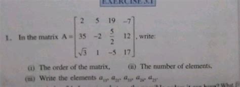 "( begin{array} { l } { text { 1. In the matrix } A = left[ begin{array} { c c c c } { 2 } & { 5 ...