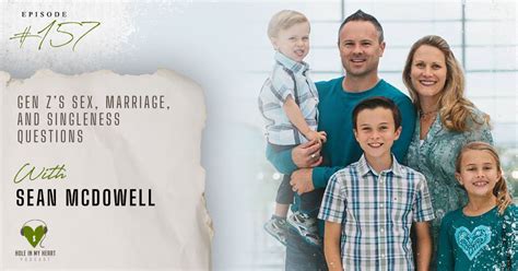 Gen Zs Sex Marriage And Singleness Questions With Sean Mcdowell