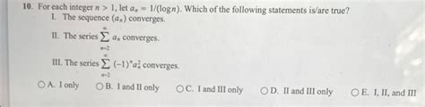 Solved 10 For Each Integer N 1 Let A 1logn Which