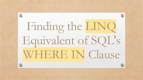 finding the linq equivalent of sql s where in clause youtube