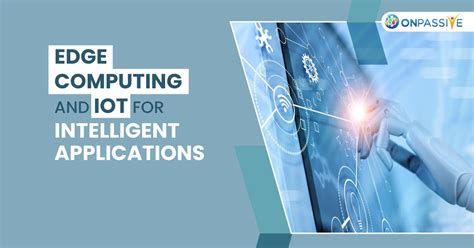 Onpassive On Linkedin Iot Edgearchitecture Edgecomputing Internetofthings It