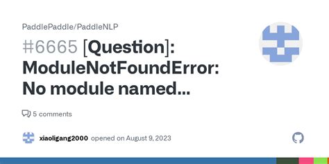 Question ModuleNotFoundError No Module Named Paddle Nn Layer Layers Issue