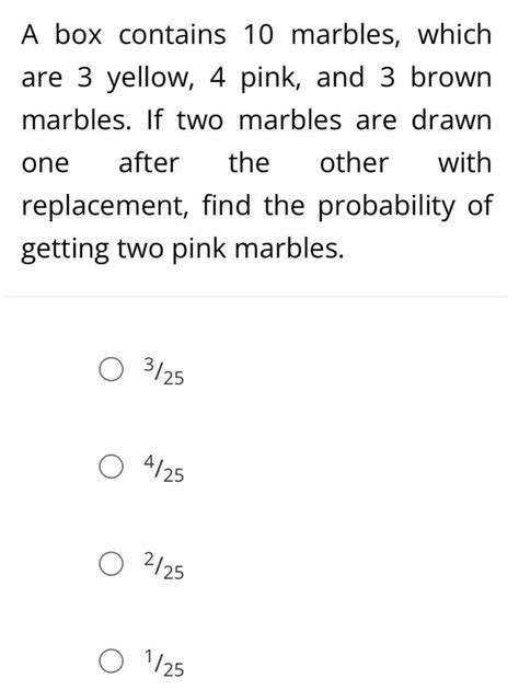 Solved A Box Contains 10 Marbles Which Are 3 Yellow 4 Pink And 3