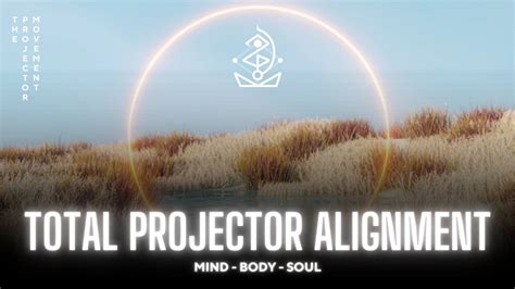 Total Projector Alignment Mind Body Soul