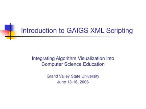 Ppt Introduction To Gaigs Xml Scripting Powerpoint Presentation Free Download Id3286991