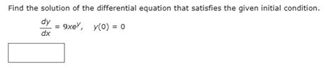 Solved Find The Solution Of The Differential Equation That Satisfies