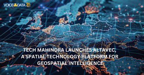 Tech Mahindra Launches Altavec A Spatial Technology Platform For
