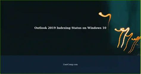 Check Outlook 2019 Indexing Status On Windows 10 A Tech Support Guide
