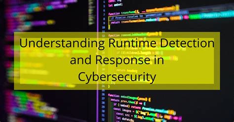 Understanding Runtime Detection And Response In Cybersecurity Undercode Testing