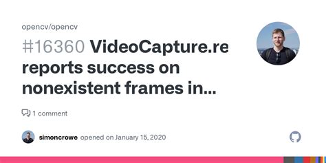Videocaptureread Reports Success On Nonexistent Frames In Opencv Python · Issue 16360 · Opencv