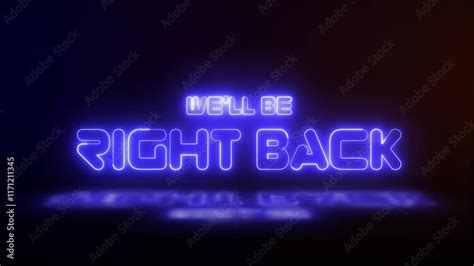 Be Right Back Blue Neon Sign Glowing Animation Looping With Reflection On Dark Background Stock