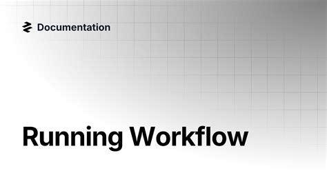 Running Workflow Documentation