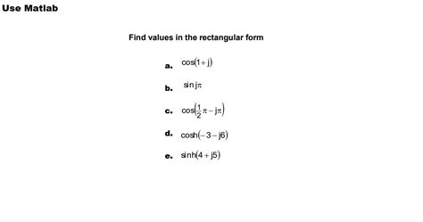 Solved Use Matlab Find Values In The Rectangular Form Chegg Com